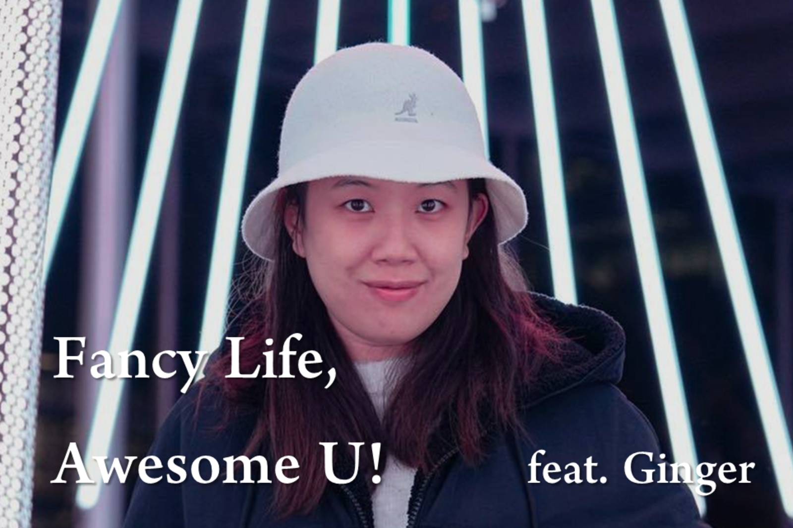 Fancy Life, Awesome U! feat. Ginger - 國立教育廣播電臺Channel+